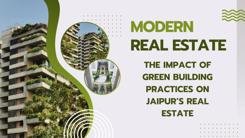 The Impact of Green Building Practices on Jaipur’s Real Estate Y'24